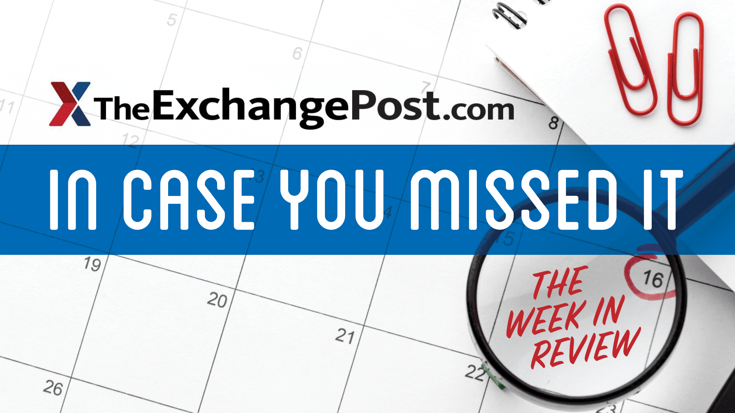 ICYMI: The Week That Was in the Exchange Post – The Exchange Post